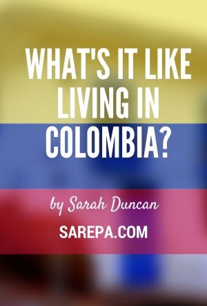 What’s it like living in Colombia? | sarepa.com